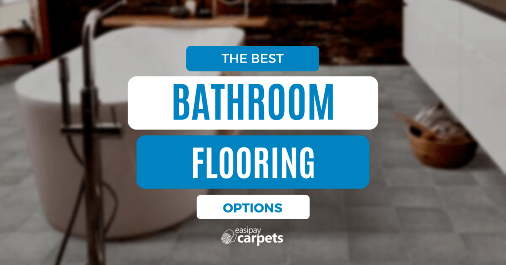 Choosing the Perfect Flooring for Your Bathroom - Easipay Carpets